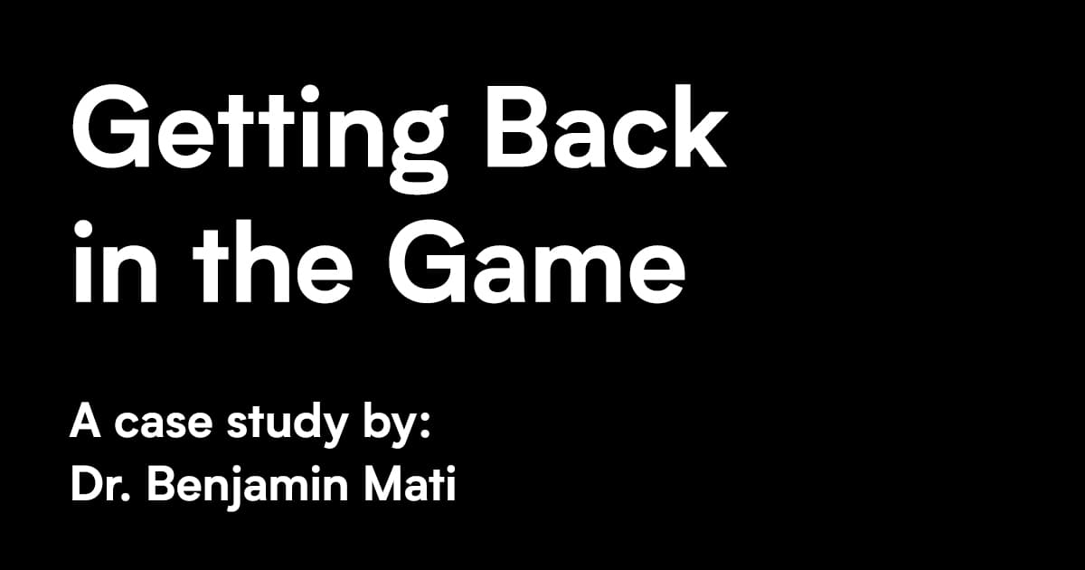 Case Studies - Getting Back in the Game